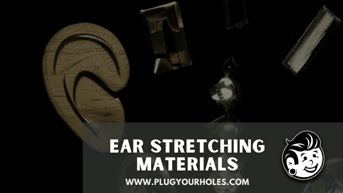 9 Materials Ear Stretching and Material Comparison – PlugYourHoles.com