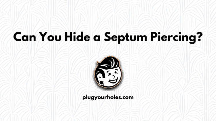 Can you hide a septum piercing? What to Know – PlugYourHoles.com